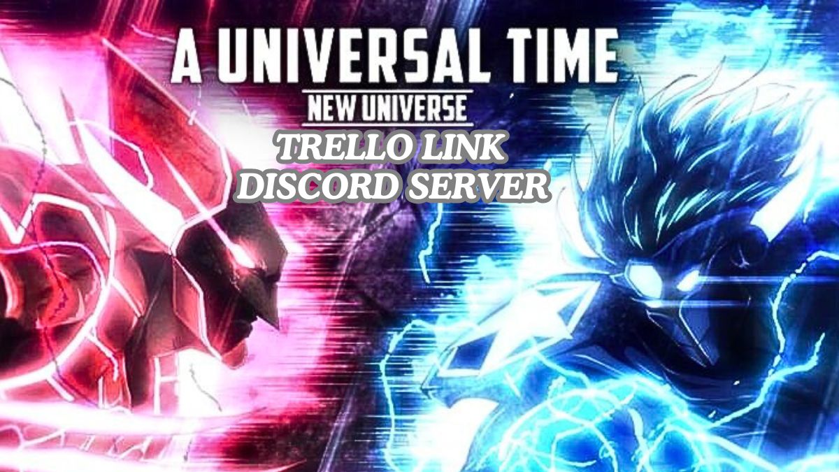 A Universal Time Trello Link And Discord Server (August 2024) - Gamepur