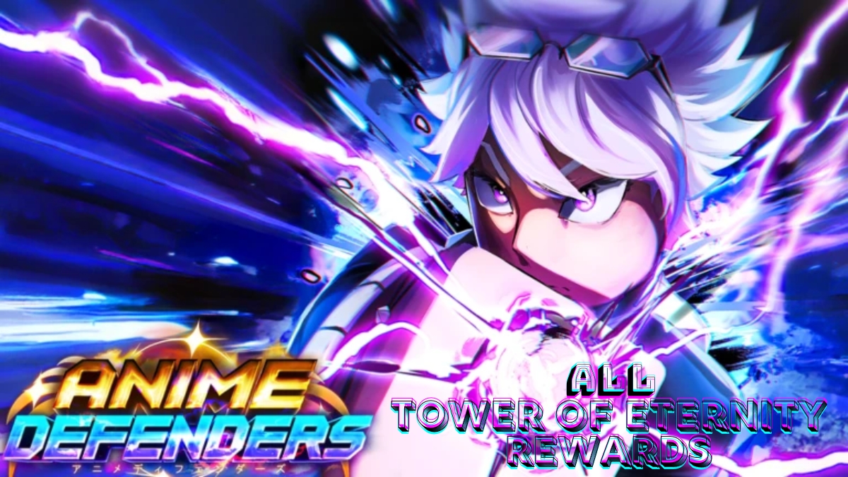 Anime Defenders: All Tower of Eternity Rewards [Update 5.5] - Gamepur