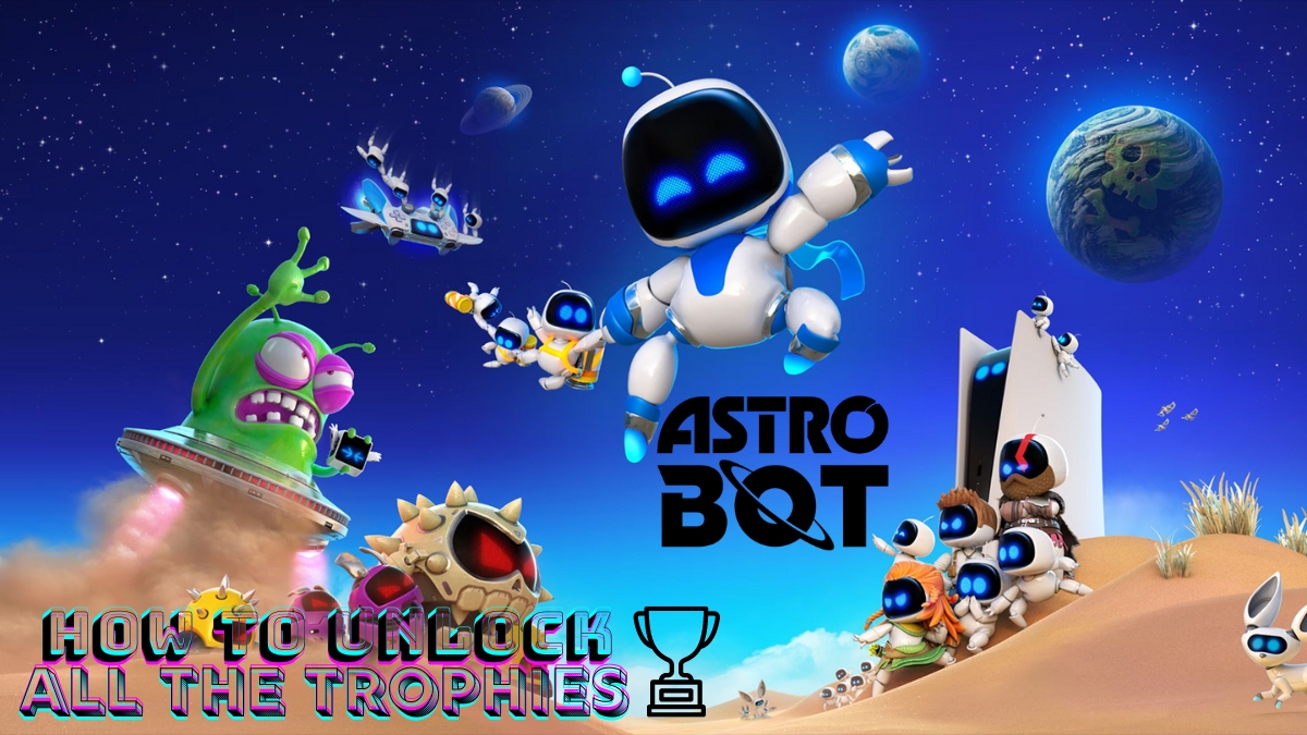List Of All Trophies In Astro Bot & How To Unlock Them - Gamepur
