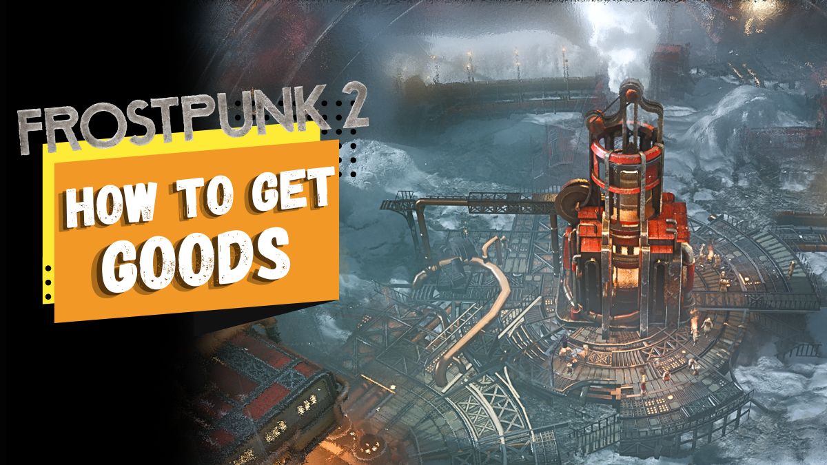 Frostpunk 2: How To Get More Goods - Gamepur