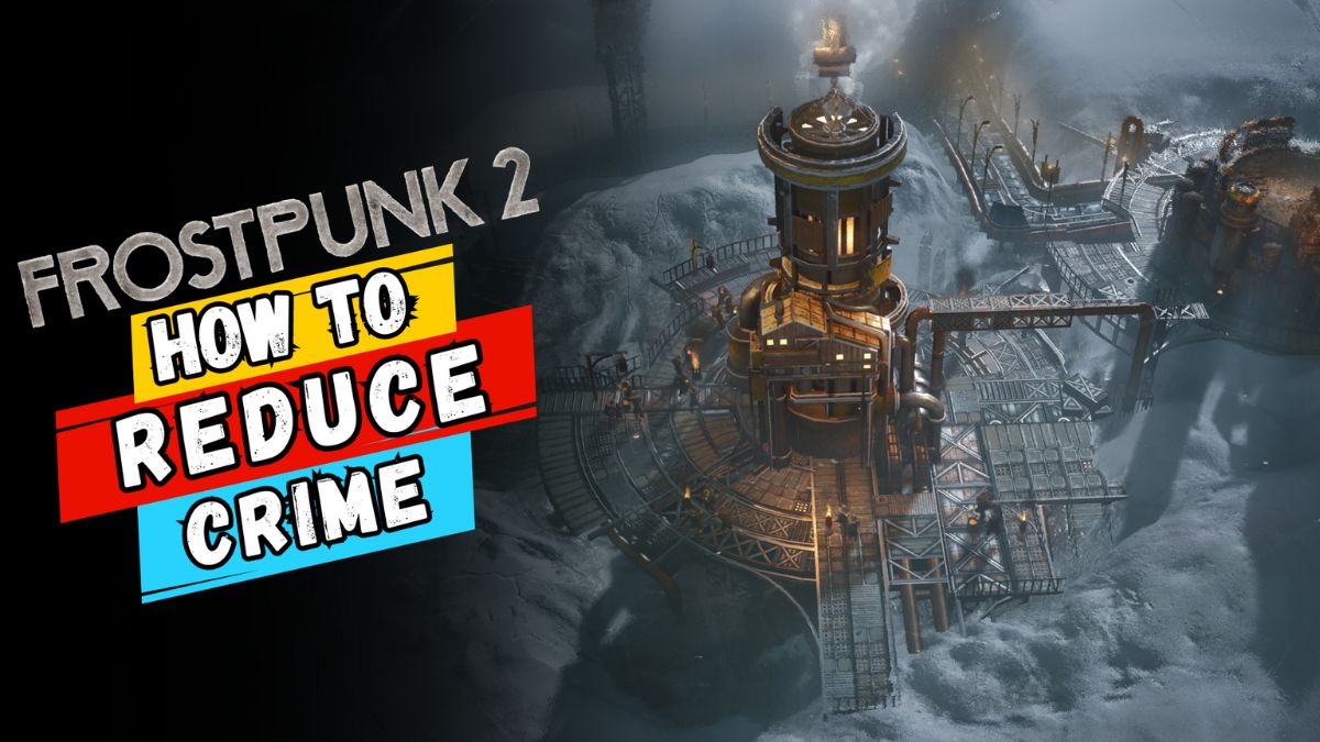 Frostpunk 2: How To Reduce Crime Fast - Gamepur