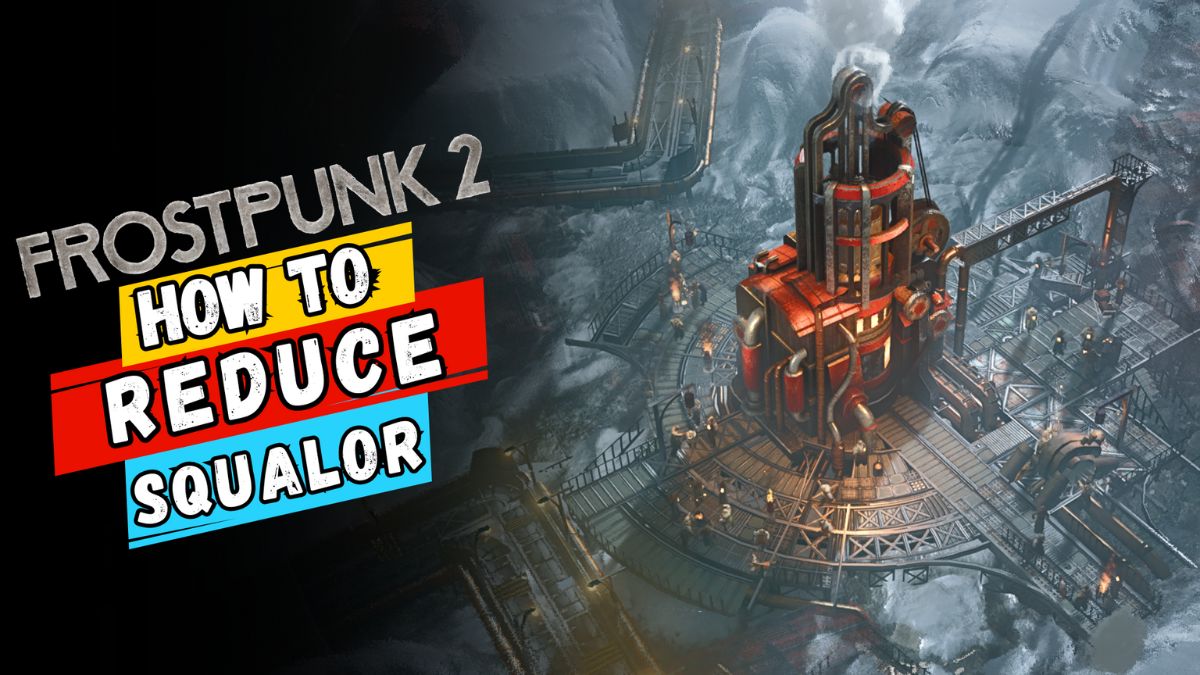 Frostpunk 2: How To Reduce Squalor Fast - Gamepur