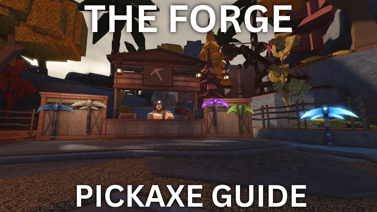 The Forge Pickaxes Tier List & Guide [Stats, Locations, Progression ...